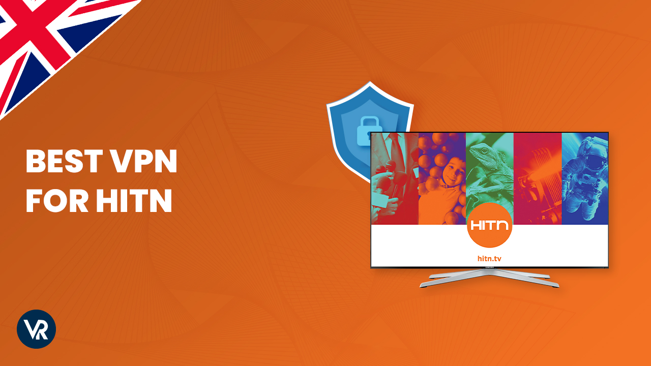 3 Best VPNs for HITN In UK [Updated-2025]